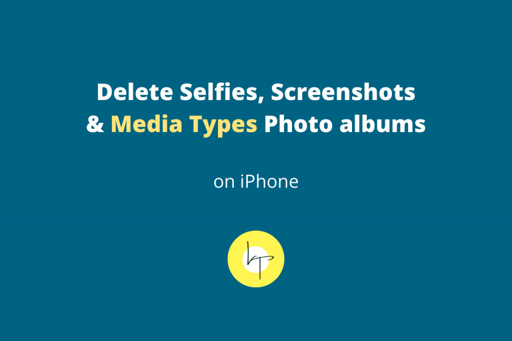 How to Delete Selfies, Screenshots and Media Types albums on iPhone