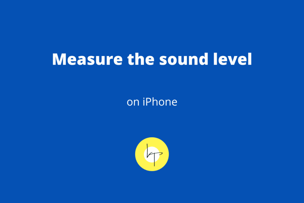 How to measure the sound using iPhone or Apple Watch